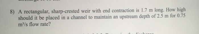 Solved A rectangular, sharp-crested weir with end | Chegg.com