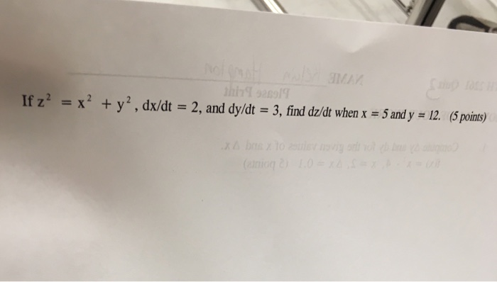 Solved If z^2 = x^2 + y^2, dx/dt - 2, and dy/dt = 3, find | Chegg.com