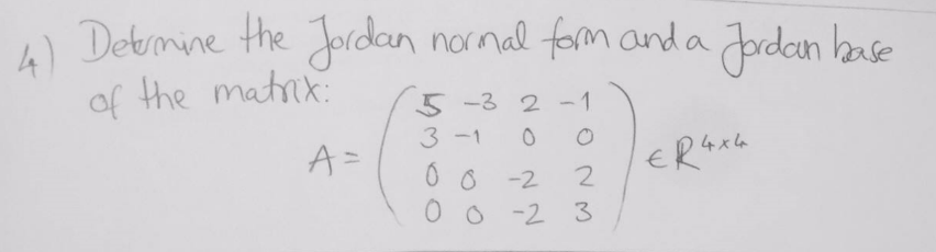 Solved Determine the Jordan normal form and a Jordan base of | Chegg.com
