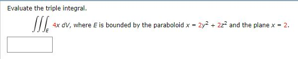 Solved Evaluate the triple integral. Tripleintegral_E 4x | Chegg.com