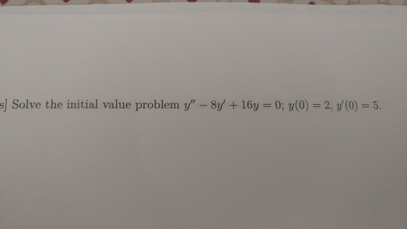 Solved Solve The Initial Value Problem Y 8y 16y 0 Chegg