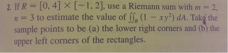 Solved If R=[0,4] x [-1,2], use a Riemann sum with m = 2, n | Chegg.com