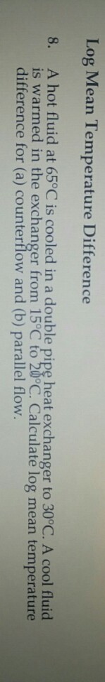 Solved Log Mean Temperature Difference 8. A hot fluid at | Chegg.com