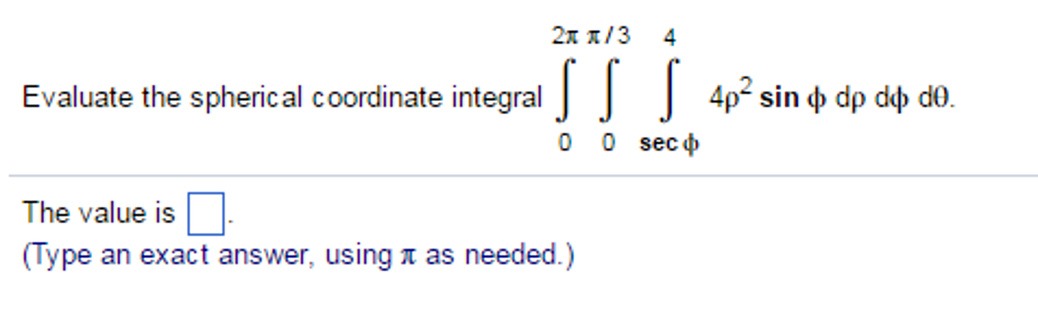 Solved Evaluate the spherical coordinate integral | Chegg.com Solved Evaluate the spherical coordinate integral | Chegg.com