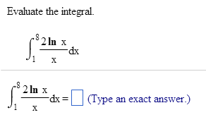 Solved Evaluate the integral. 2In x dx 2ln x dx-(Type an | Chegg.com