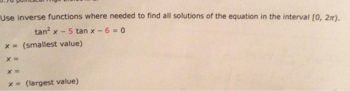 Solved Use inverse functions where needed to find all | Chegg.com