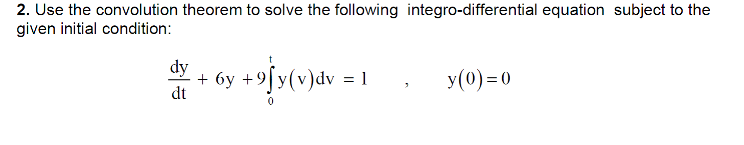 Solved Use the convolution theorem to solve the following | Chegg.com