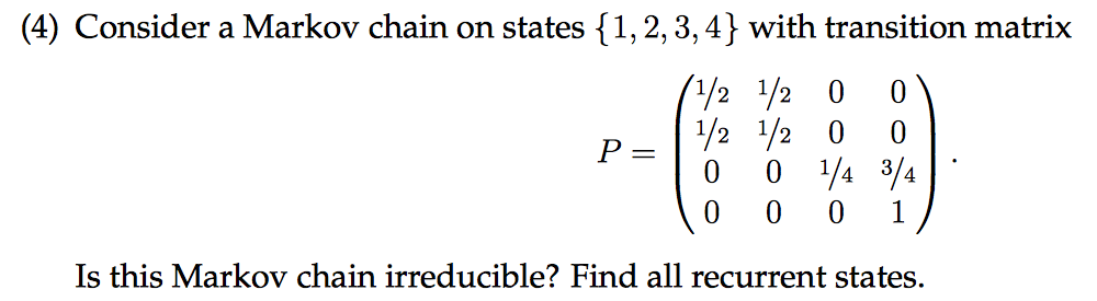 Solved: (4) Consider A Markov Chain On States {1, 2,3, 4} ... | Chegg.com Solved: (4) Consider A Markov Chain On States {1, 2,3, 4} ... | Chegg.com