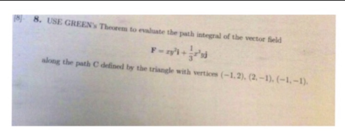 Solved USE GREEN's Theorem to evaluate the path integral of | Chegg.com