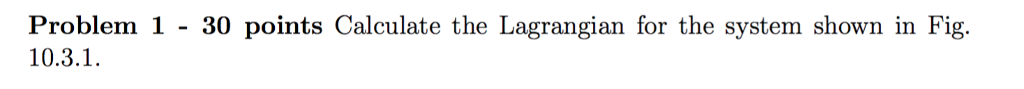 Solved Problem 1 - 30 points Calculate the Lagrangian for | Chegg.com