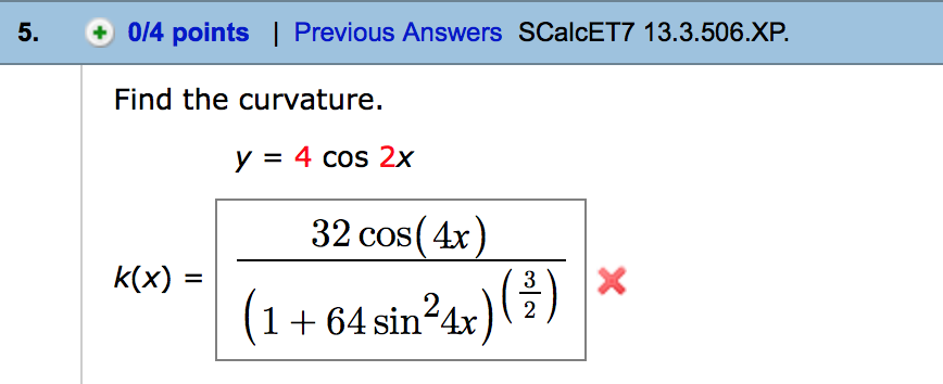 Solved Find the curvature. y = 4 cos 2x k(x) = 32 | Chegg.com