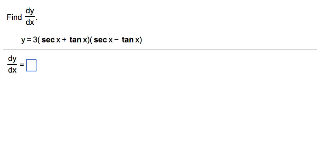 Solved dy dx Find y-3( sec x + tan x)( sec x-tan x) dy dx | Chegg.com