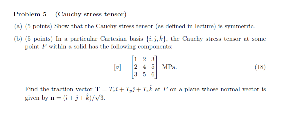 Solved Problem 5 (Cauchy stress tensor) (a) (5 points) Show | Chegg.com