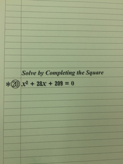 Solved Solve by Completing the square x^2 + 28X + 209 = 0 | Chegg.com