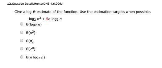 Solved 12.Question DetailsHunterDM3 4.6.006a. Give a big-0 | Chegg.com