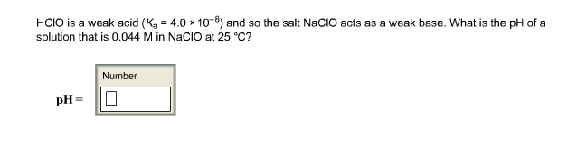 Solved HClO is a weak acid (Ka = 4.0 x10^-8) and so the salt | Chegg.com