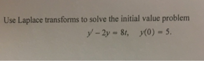 Solved Use Laplace transforms to solve the initial value | Chegg.com