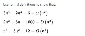 Solved Use formal definitions to show that: 3n^4 - 2n^3 +6 | Chegg.com