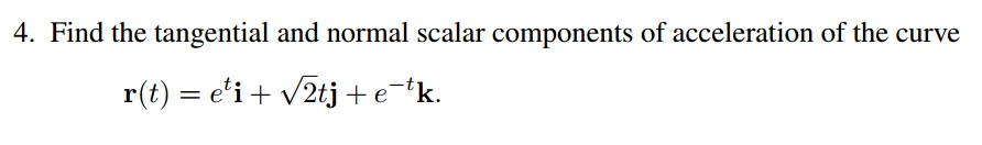Solved 4. Find the tangential and normal scalar components | Chegg.com