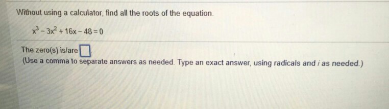 Solved Without using a calculator, find all the roots of the | Chegg.com
