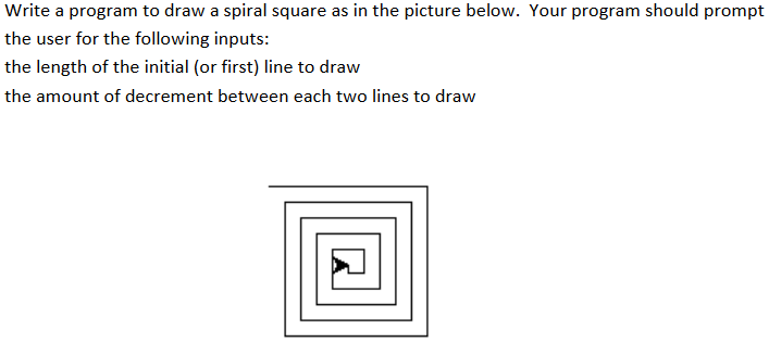 Solved Write a program to draw a spiral square as in the | Chegg.com