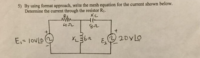 Solved 5) By using format approach, write the mesh equation | Chegg.com