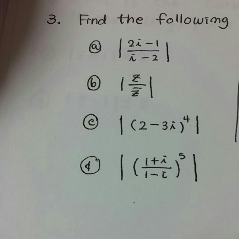 Solved Find the following |2i - 1/i - 2| |z/z| |(2 - 3i)^4| | Chegg.com