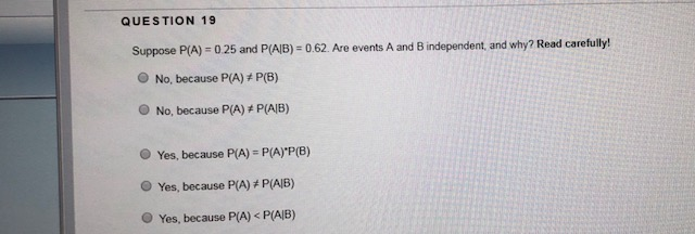 Solved QUESTION 19 Suppose P(A)-025 and P(AIB) 062 Are | Chegg.com