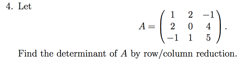 Solved linear algebra 4. Let A=() . Find the determinant of | Chegg.com