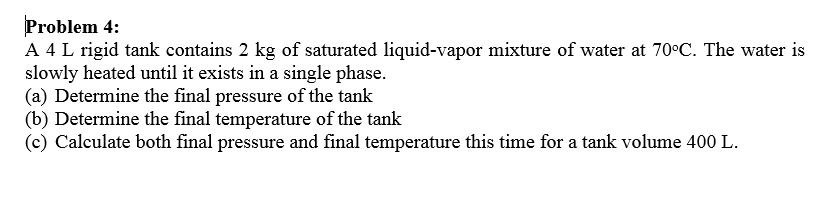 Solved Problem 4: A 4 L rigid tank contains 2 kg of | Chegg.com