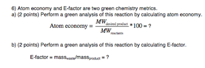 Solved 6) Atom economy and E-factor are two green chemistry | Chegg.com