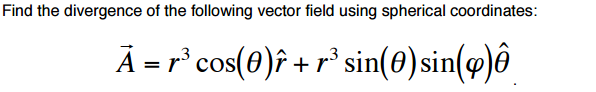 Solved Find the divergence of the following vector field | Chegg.com