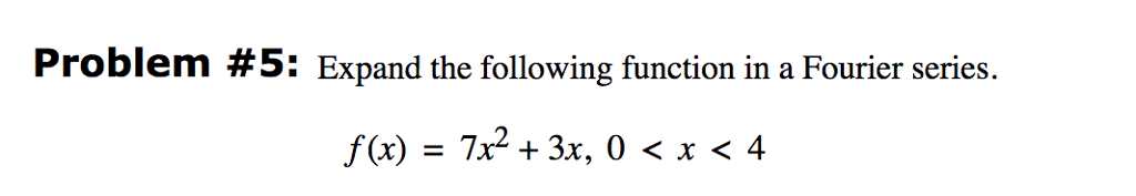 Solved Expand the following function in a Fourier series. | Chegg.com