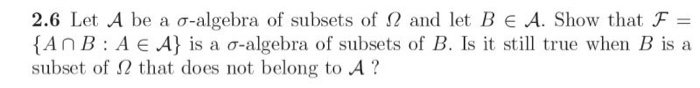 Solved Let A be a sigma-algebra of subsets of Ohm and let B | Chegg.com
