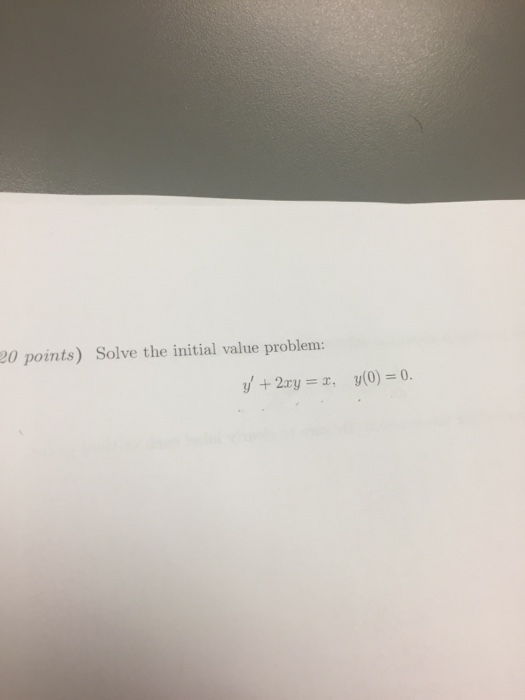 Solved Solve the initial value problem: y' + 2xy = x, y(0) | Chegg.com