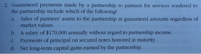 Solved Guaranteed payments made by a partnership to partners | Chegg.com