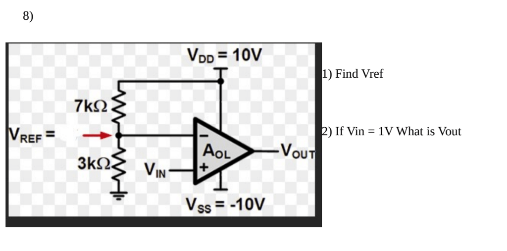 Solved 8) VDD-10V 1) Find Vref 2) If Vin = 1V What is Vout | Chegg.com