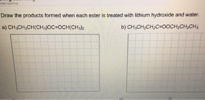 Solved Draw the products formed when each ester is treated | Chegg.com