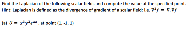 Solved Find the Laplacian of the following scalar fields and | Chegg.com