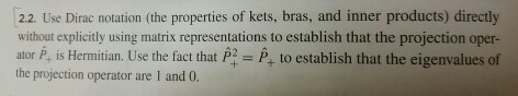 Solved Use Dirac notation(the properties of kets, bras, and | Chegg.com