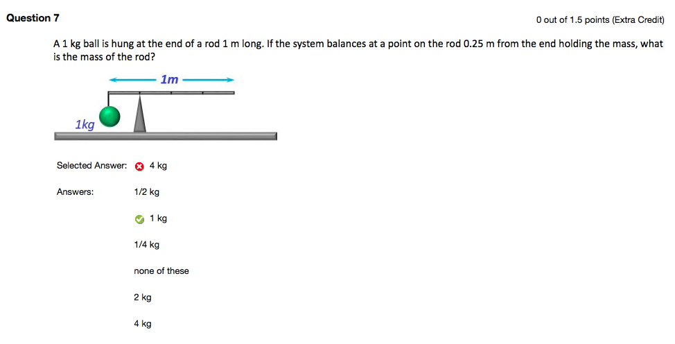 Solved 0 out of 1.5 points (Extra Credit) Question 7 A 1 kg | Chegg.com Solved 0 out of 1.5 points (Extra Credit) Question 7 A 1 kg | Chegg.com