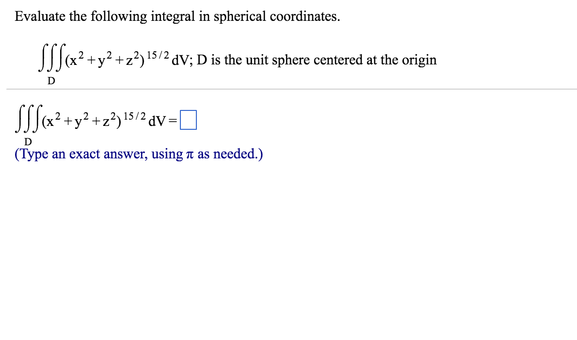 Solved Evaluate the following integral in spherical | Chegg.com