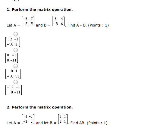 Solved 1. Perform the matrix operation. -6 3 6 4 8-5 and B 8 | Chegg.com