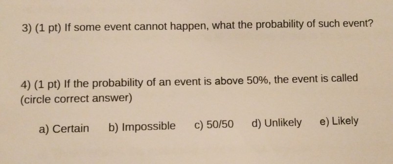 Solved 3) (1 pt) If some event cannot happen, what the | Chegg.com