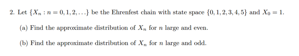 Let {X_n: n = 0, 1, 2, ...} be the Ehrenfest chain | Chegg.com