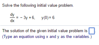 Solved Solve the following initial value problem. dy/dx = | Chegg.com