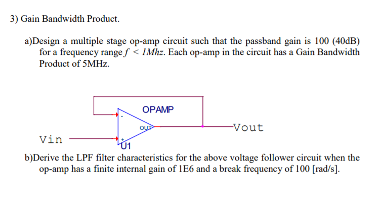 Solved 3) Gain Bandwidth Product. a)Design a multiple stage | Chegg.com