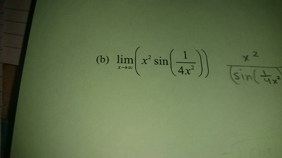 Solved (b) lim| x" sin|- 4x2 | Chegg.com