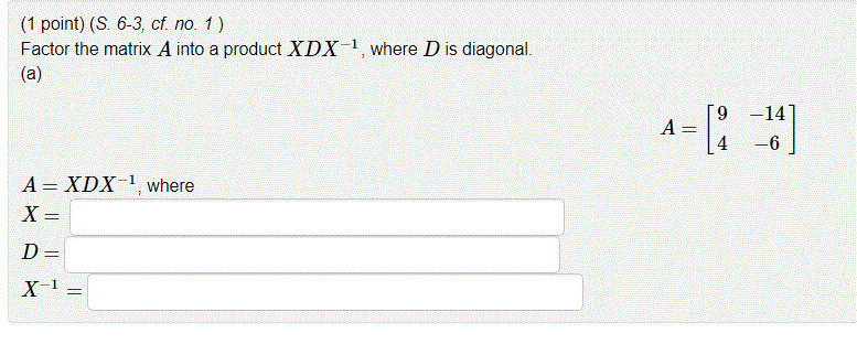 Solved Factor the matrix A into a product XDX^-1, where D is | Chegg.com