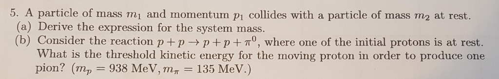 Solved 5. A particle of mass mi and momentum pi collides | Chegg.com